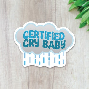 Certified Cry Baby Sticker Mental Health Stickers Sensitive Stickers ...