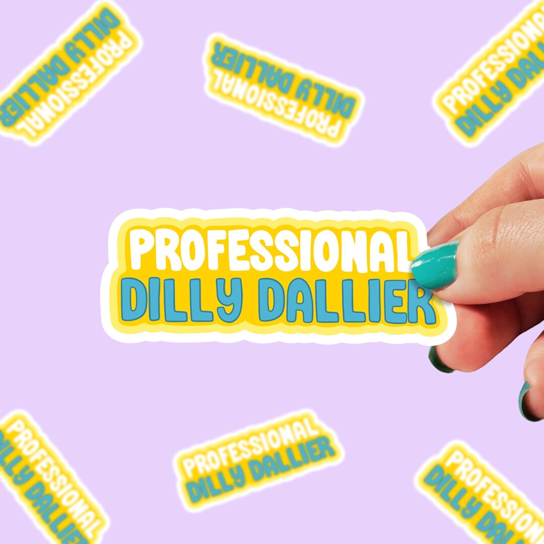 Professional Dilly Dallier Sticker | Funny Stickers | Dilly Dally ...