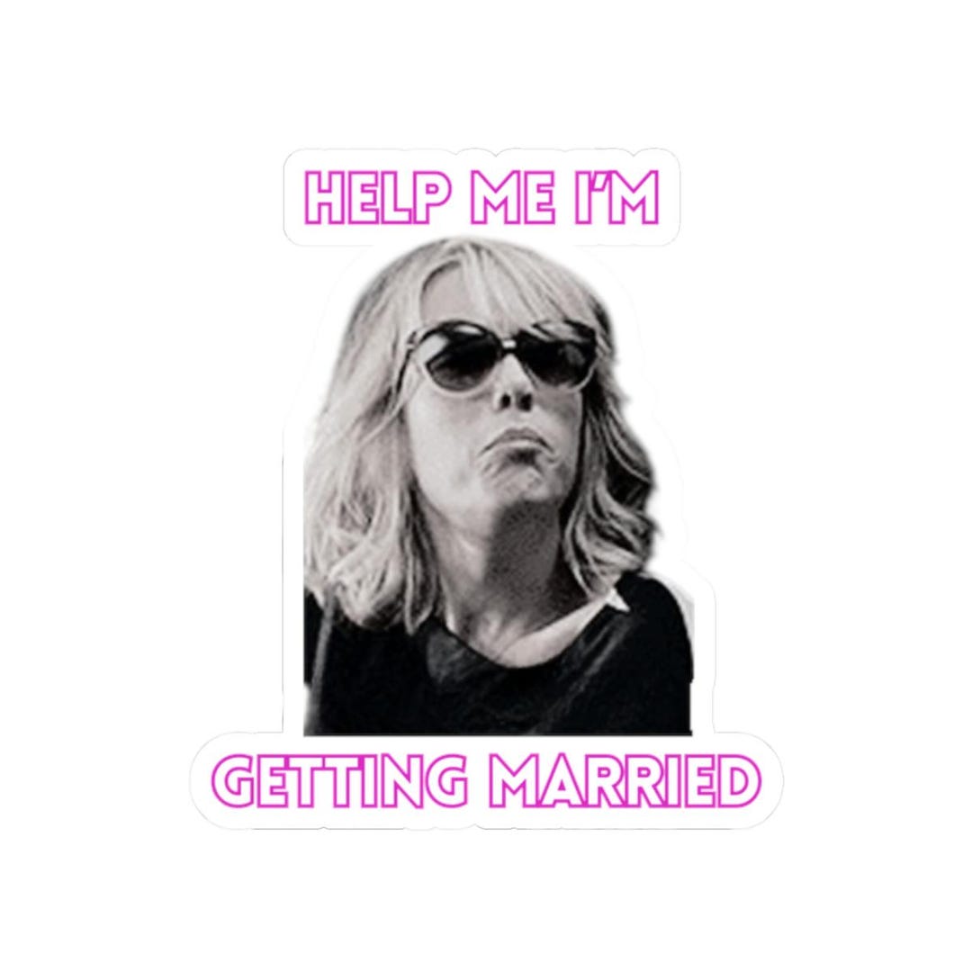 Funny Bride-to-be Stickers, Bridesmaids Movie Quote, Help Me I'm ...