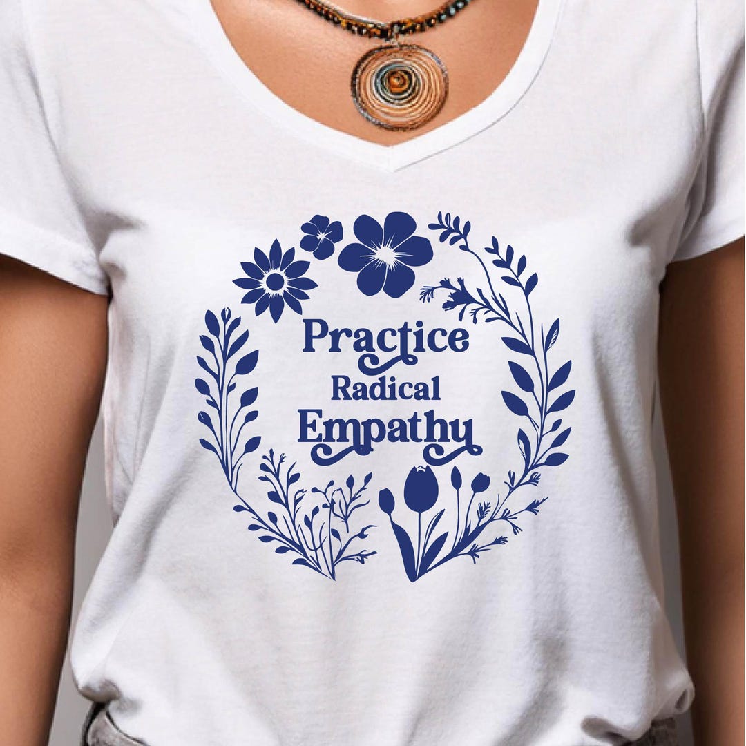 Practice Radical Empathy .SVG, .PNG, .PSD, Cricut or Silhouette Cut ...