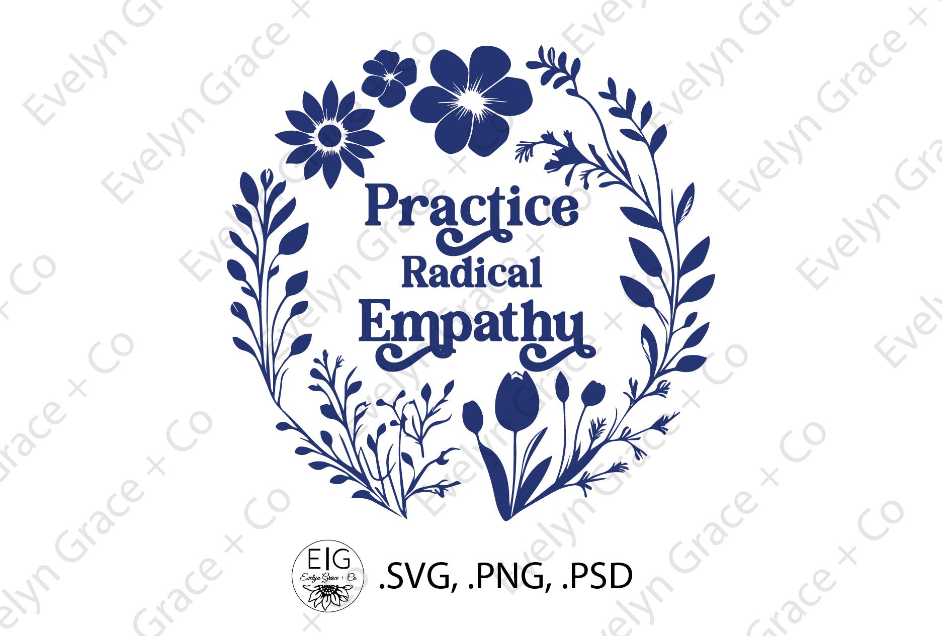 Practice Radical Empathy .SVG, .PNG, .PSD, Cricut or Silhouette Cut ...