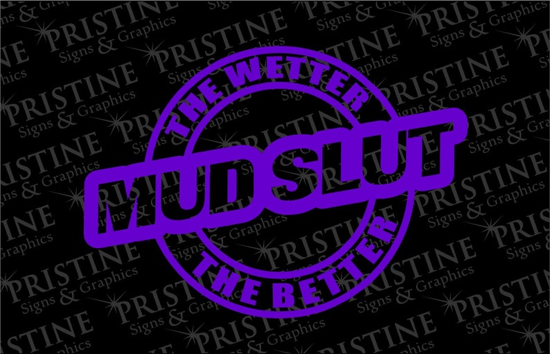 Mud Slut, the Wetter the Better Decal - Etsy