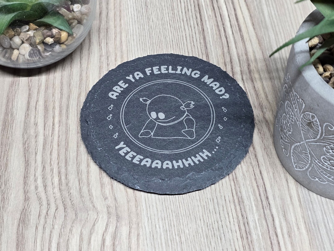Nanalan Style Are Ya Feeling Mad Slate Coaster Laser Engraved Gift the ... Nanalan Style Are Ya Feeling Mad Slate Coaster Laser Engraved Gift the ...