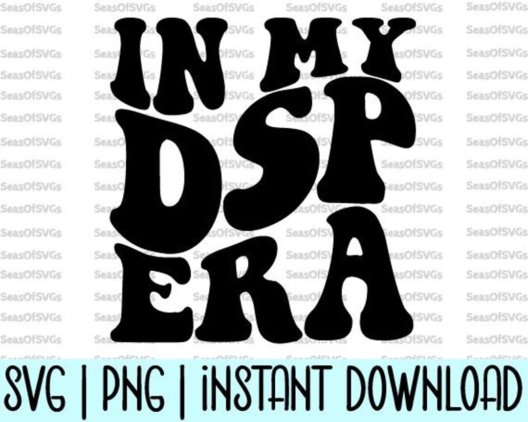 In My DSP Era SVG Png | DSP Era Svg Png | in My Direct Support ...