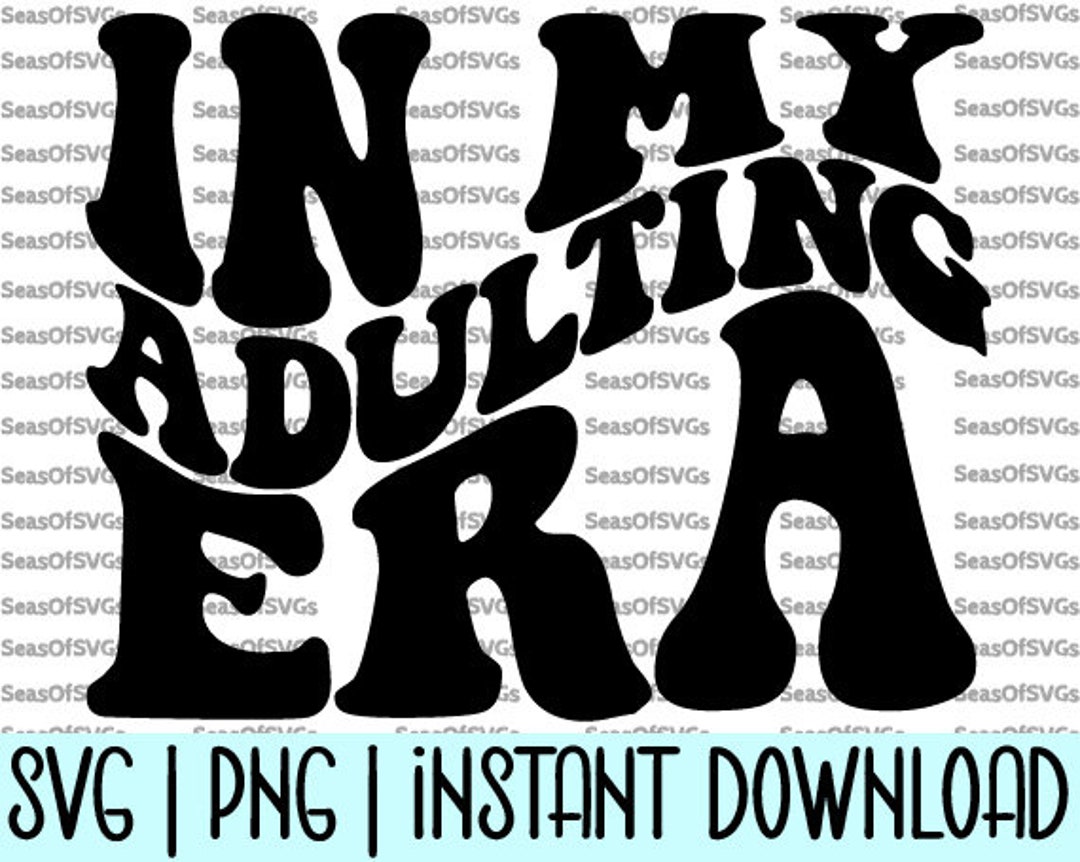 In My Adulting Era SVG PNG | Adult Era SVG Png | Young Adult Svg ...