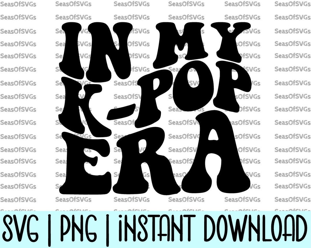 In My K-pop Era SVG PNG | K-pop Era Svg | K-pop Shirt Svg | K-pop Gift ...
