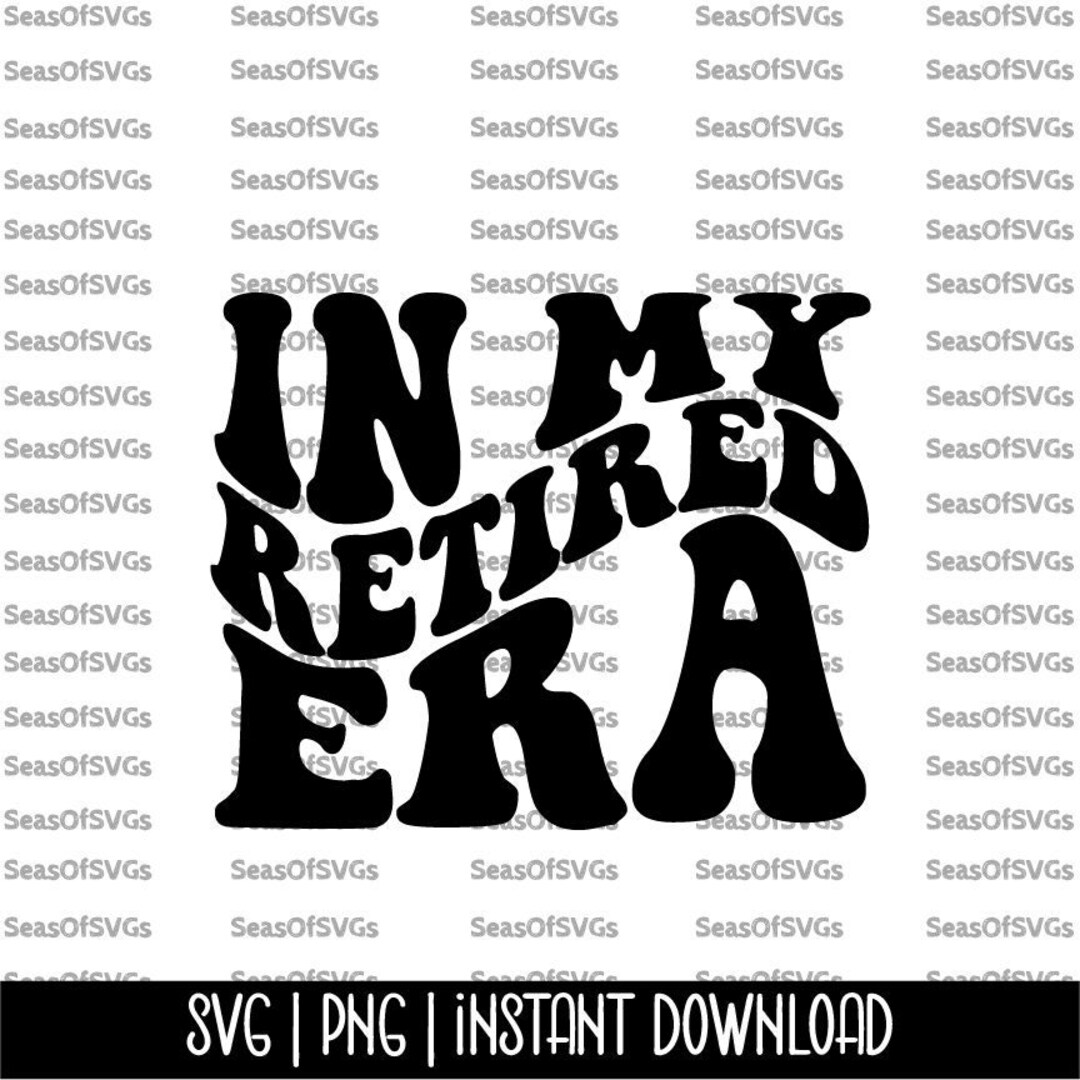 In My Retired Era SVG PNG | Retired Era SVG | Retirement Shirt ...