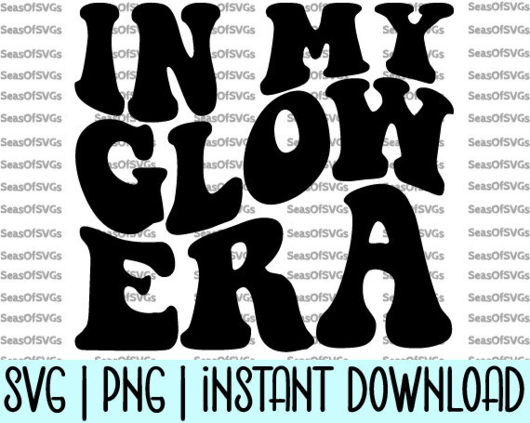 In My Glow Era SVG PNG | in My Glow up Era SVG Png | Glowing Shirt Svg ...