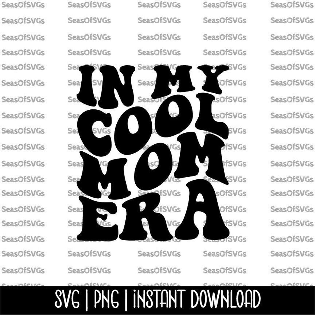 In My Cool Mom Era SVG PNG Cool Mom Era SVG Png Cool Mama Era Cool Mom ...