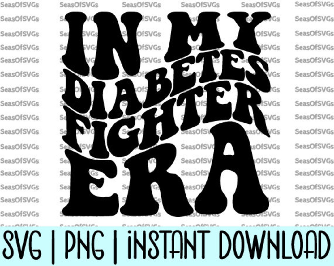 In My Diabetes Fighter Era SVG Png Diabetes Warrior Era SVG Png ...
