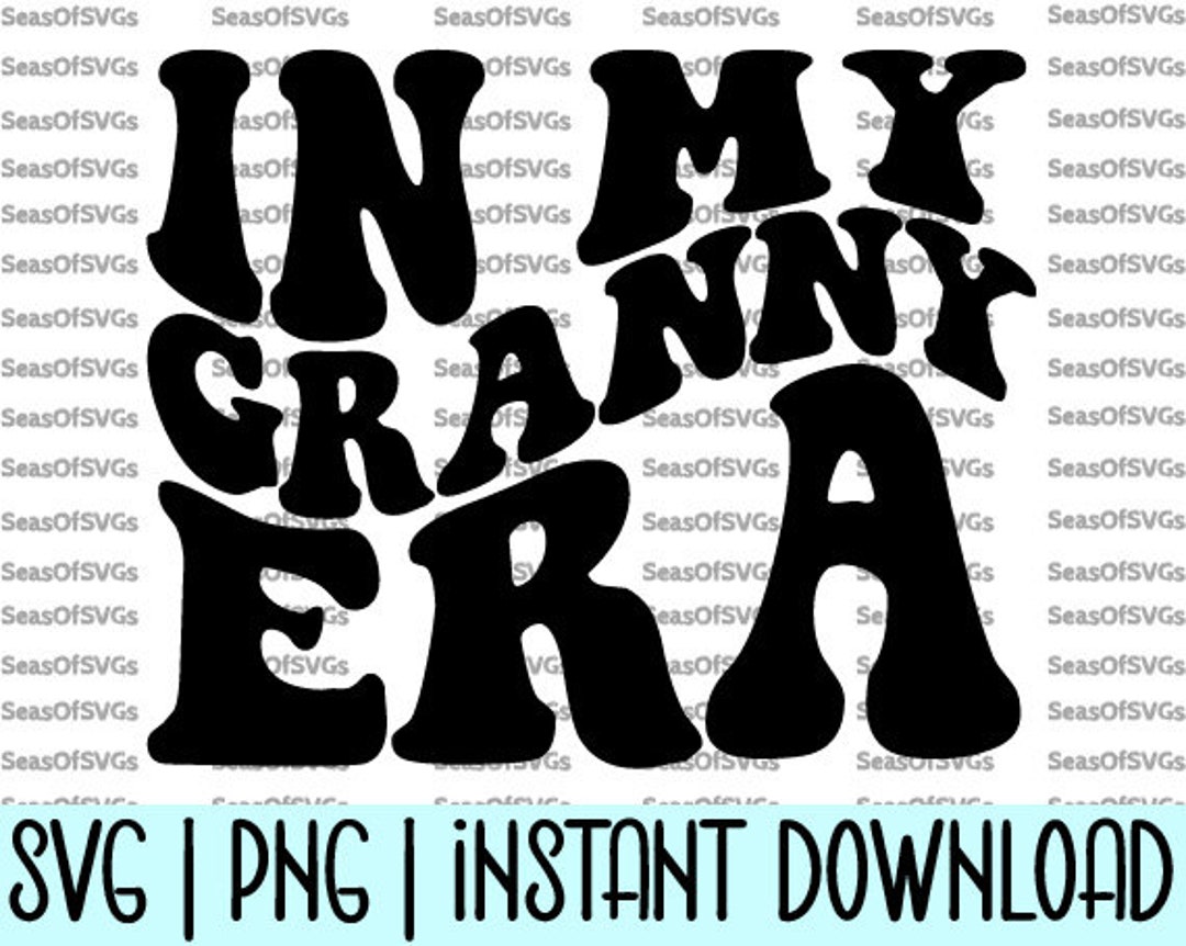 In My Granny Era Svg Png Granny Era Svg Png In My Granny Era Shirt
