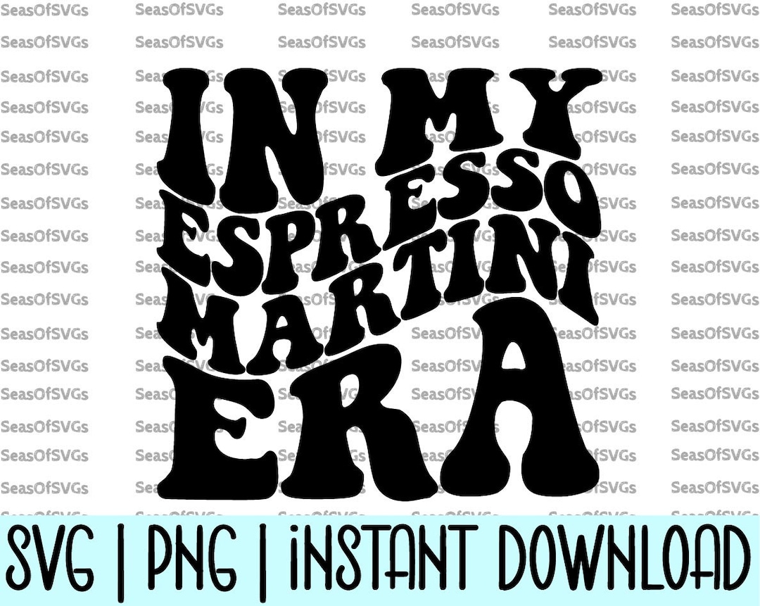 In My Espresso Martini Era SVG Png | Espresso Martini Svg Png | in My ...