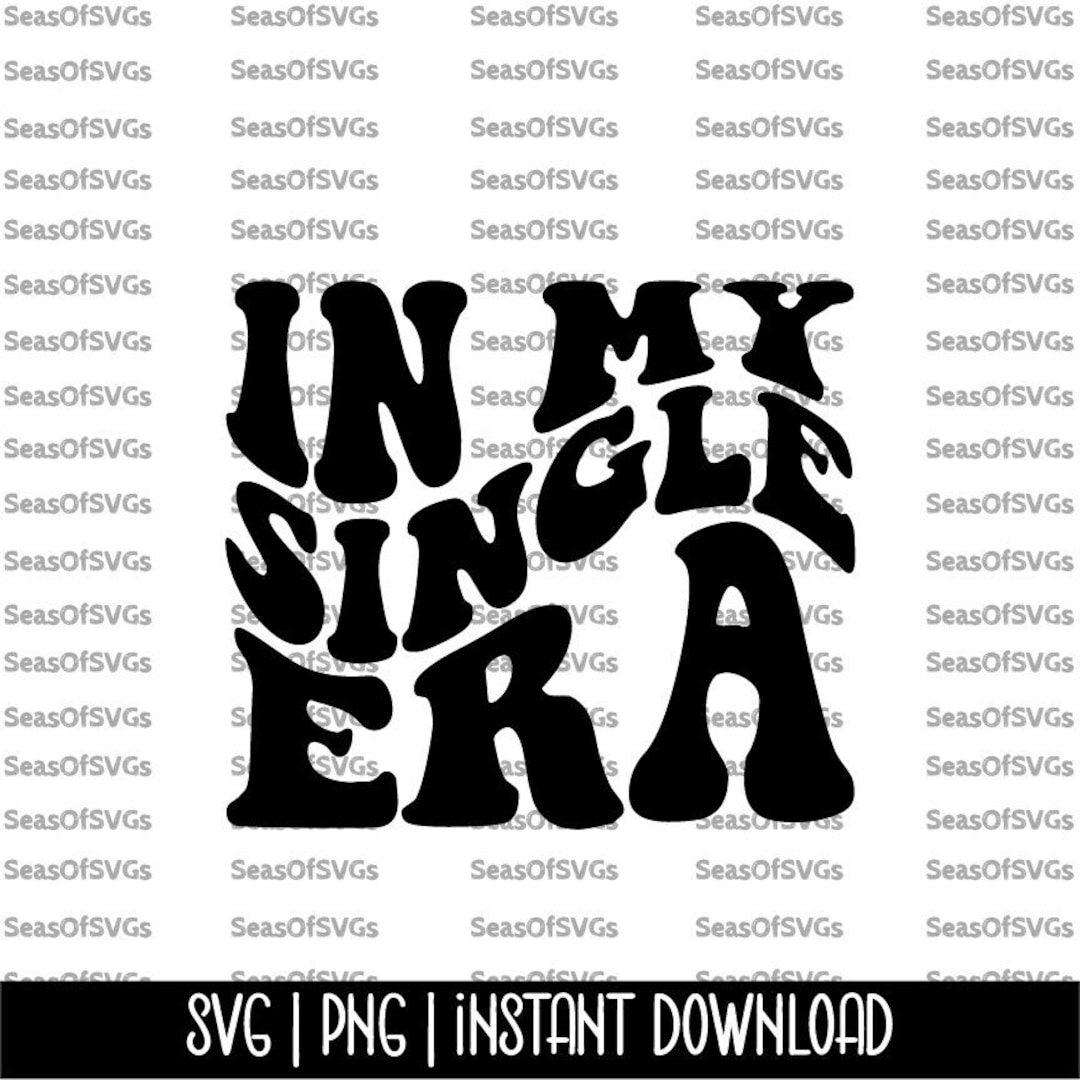In My Single Era SVG PNG Single Era SVG Png Wavy Letters Shirt Trendy ...