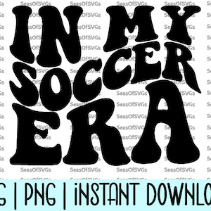 In My Soccer Era SVG PNG | Soccer Era SVG Png | Kids in My Soccer Era ...