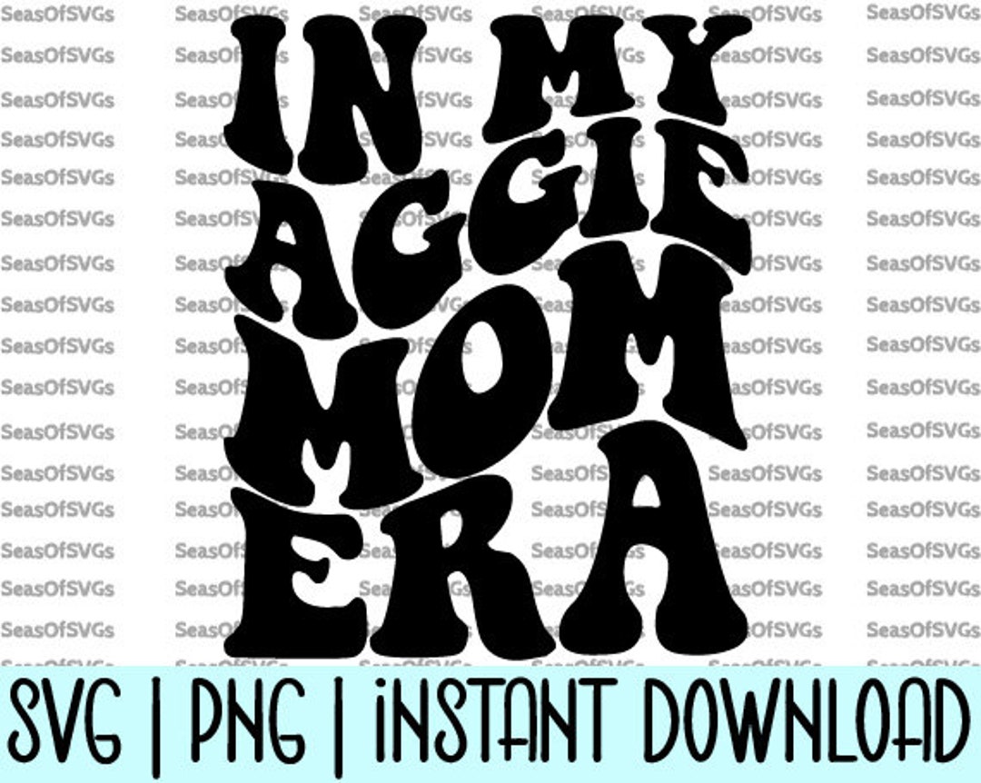 In My Aggie Mom Era SVG PNG Agriculture Mom Era SVG Png Agriculture Mom ...