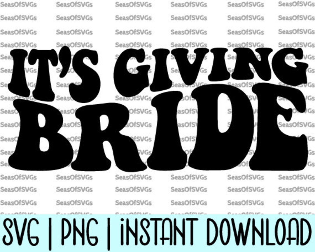 It's Giving Bride SVG PNG Bride Era SVG Png | Bride to Be Svg | It's ...