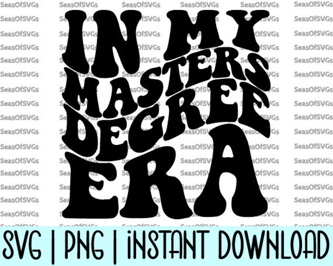 In My Masters Degree Era SVG PNG | Grad School Graduation Era SVG ...
