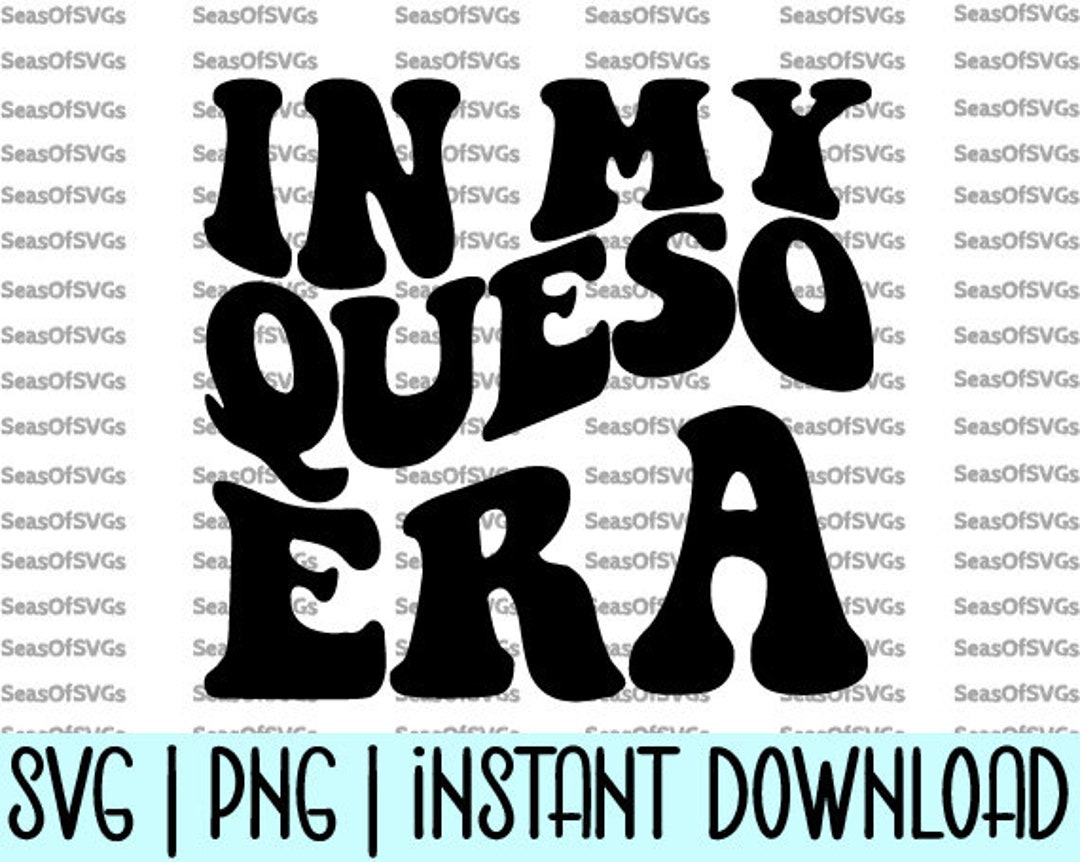 In My Queso Era SVG Png | Queso Era Svg Png | Mexican Food Lover Svg ...