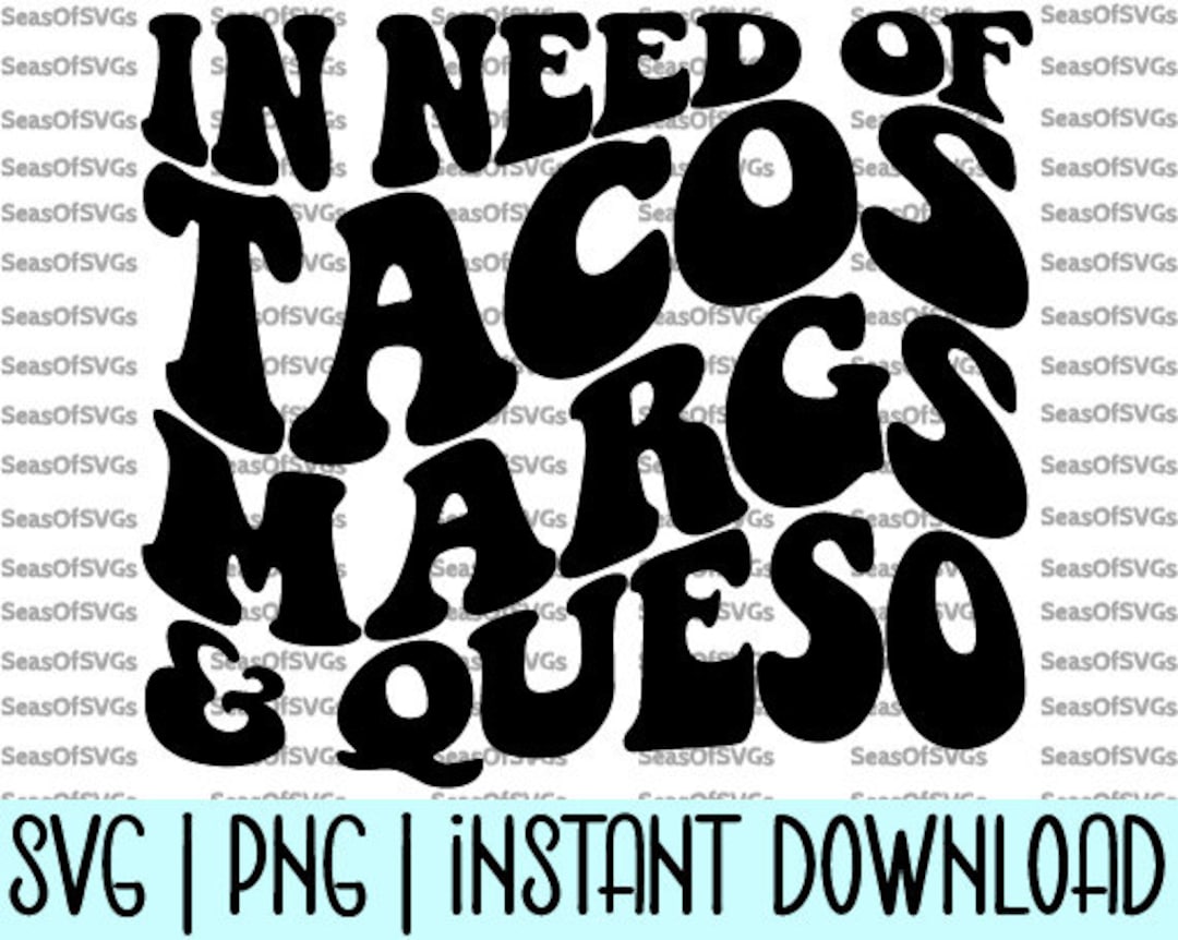 In Need of Tacos Margs & Queso SVG PNG | Mexican Food Svg Png | Taco ...