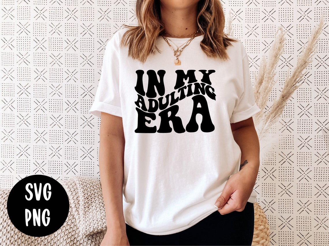 In My Adulting Era SVG PNG | Adult Era SVG Png | Young Adult Svg ...