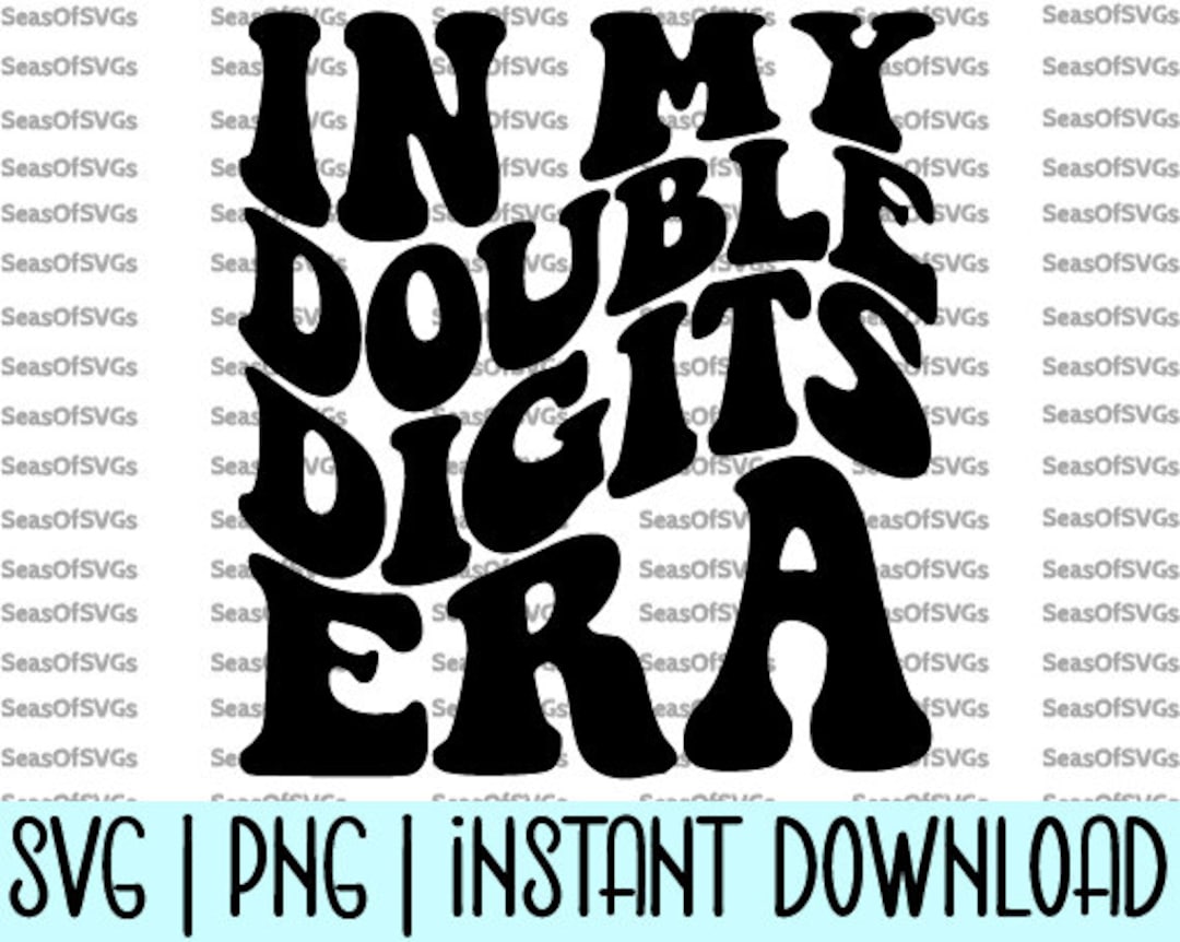 In My Double Digits Era SVG PNG | Double Digits Era SVG Png | in My ...