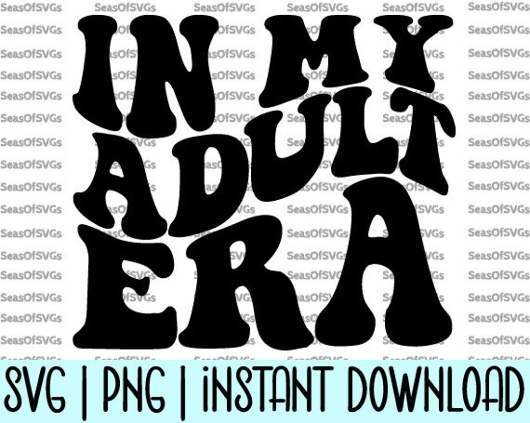 In My Adult Era SVG PNG | Adulting Era SVG Png | 18th Birthday Shirt ...