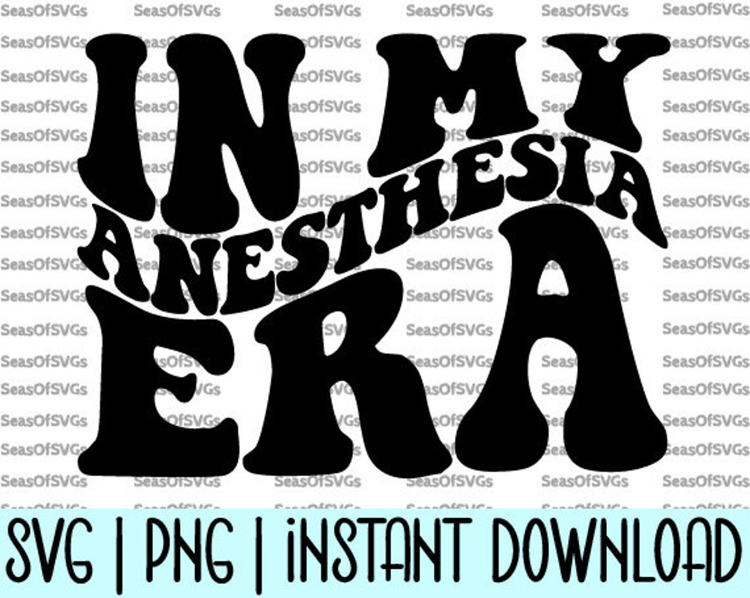 In My Anesthesia Era SVG PNG | Anesthesia Nurse Era SVG Png | Nurse ...