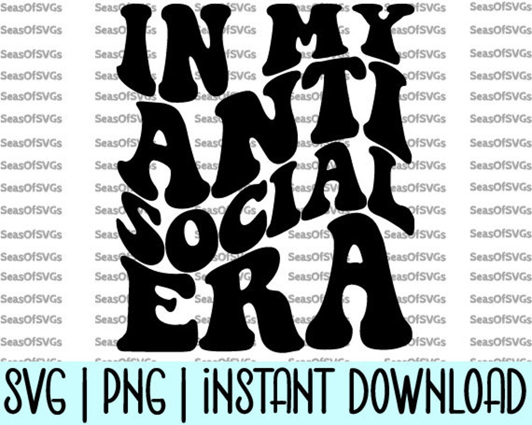 In My Anti-social Era SVG Png | Anti Social Era SVG Png | Funny ...