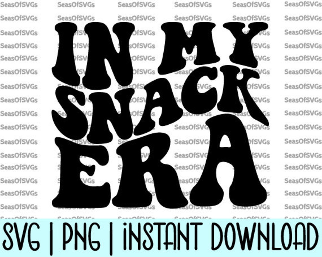 In My Snack Era SVG PNG | Snacking Era SVG Png | in My Foodie Era | in ...