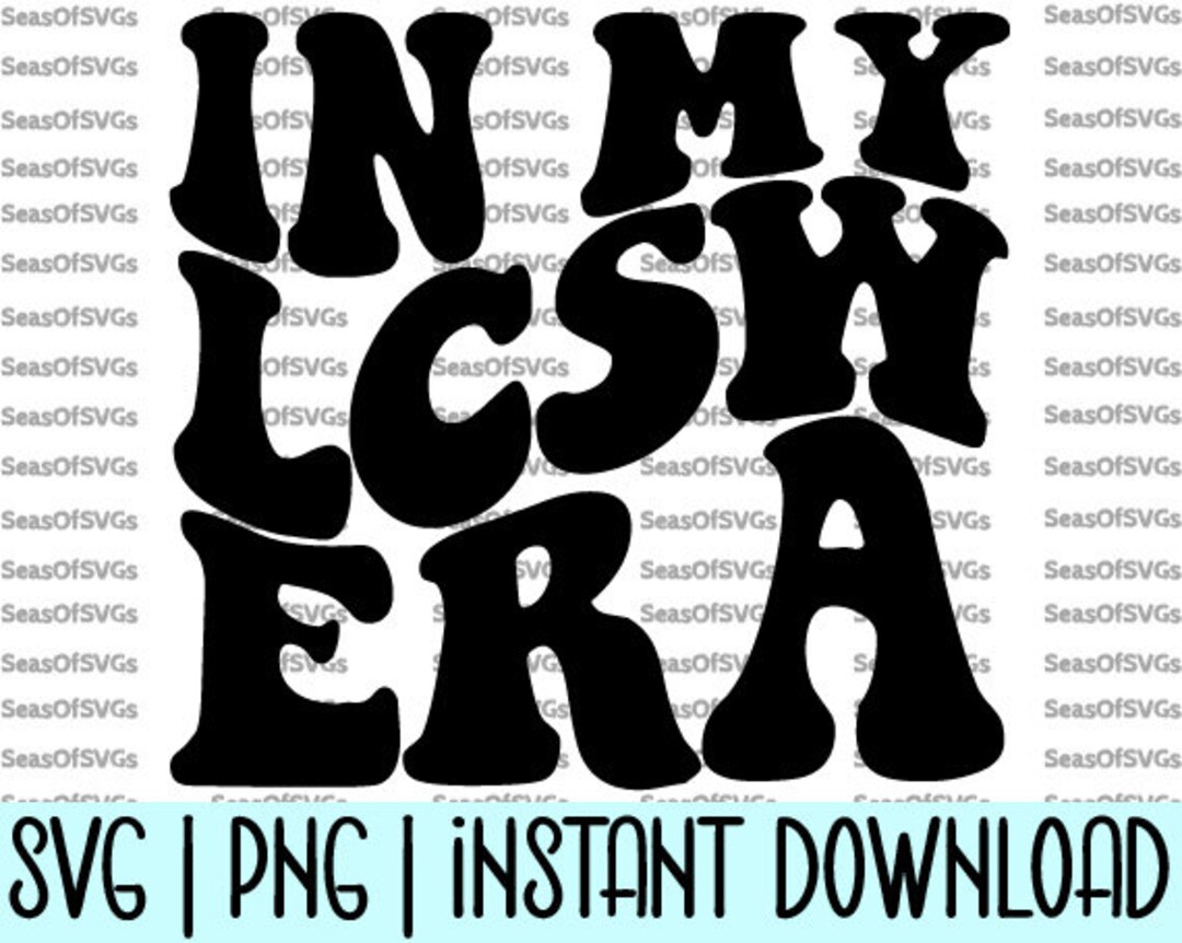 In My LCSW Era SVG Png Licensed Certified Social Worker Era Svg Wavy ...