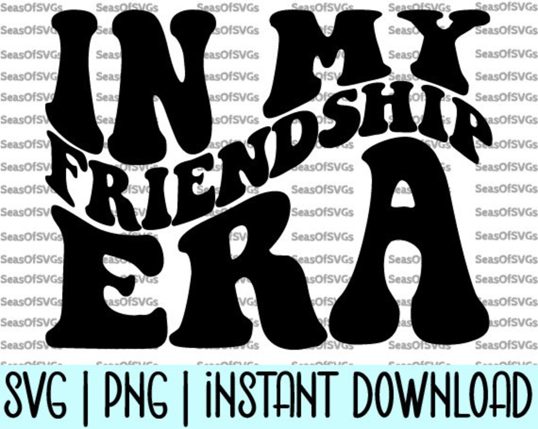 In My Friendship Era SVG PNG | in My Bestie Era SVG Png | Friendship ...