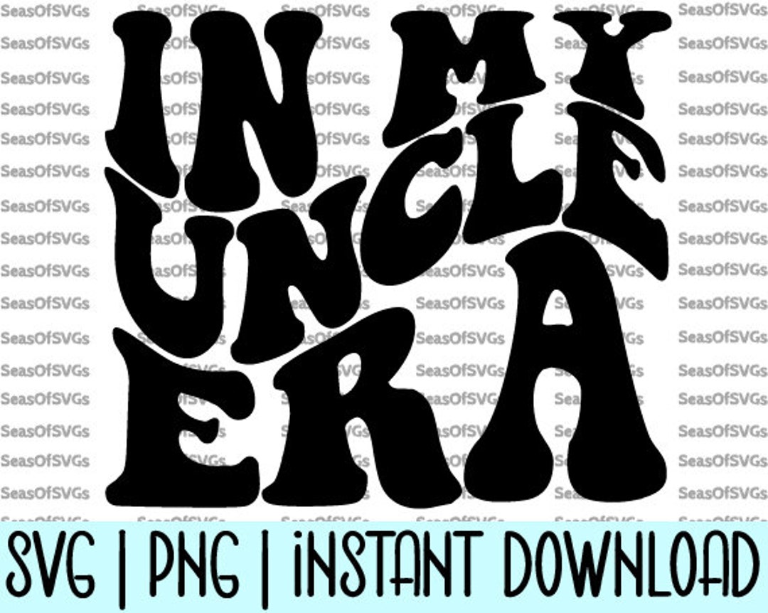 In My Uncle Era SVG PNG | Cool Uncle Era SVG Png | Cool Uncle Shirt ...