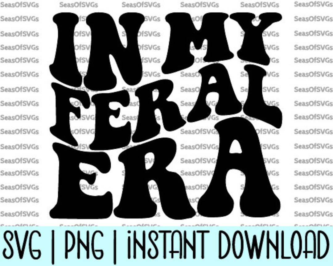 In My Feral Era SVG PNG | Feral Era SVG Png, Wild Svg | Feral Mom ...