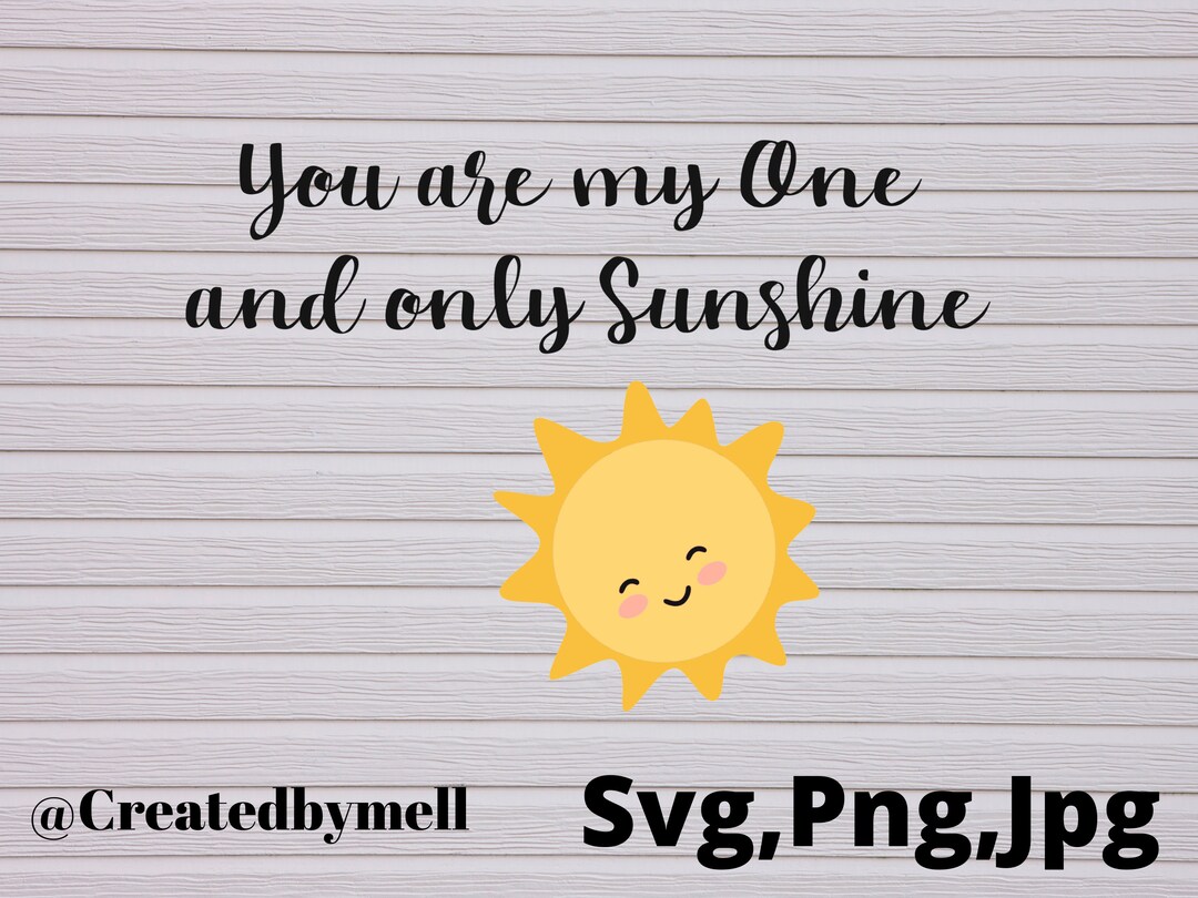 You Are My Only Sunshine SVG PNG JPG, Sunshine Svg, Digital File My ...