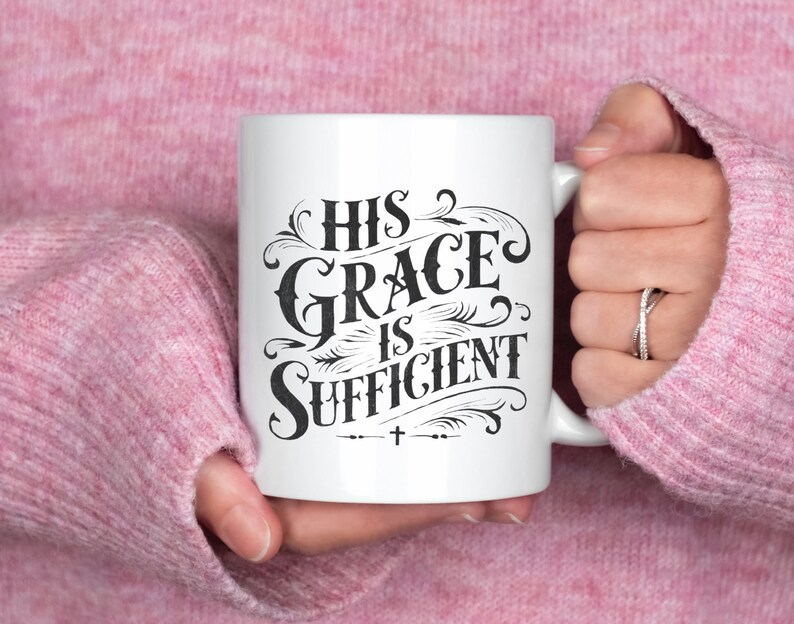His Grace is Sufficient Coffee Mug Handcrafted, Christian Tea Cup ...