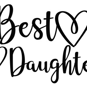 Best Daughter Digital File | SVG, PNG, Jpg, PDF Files| Easy to Cut ...
