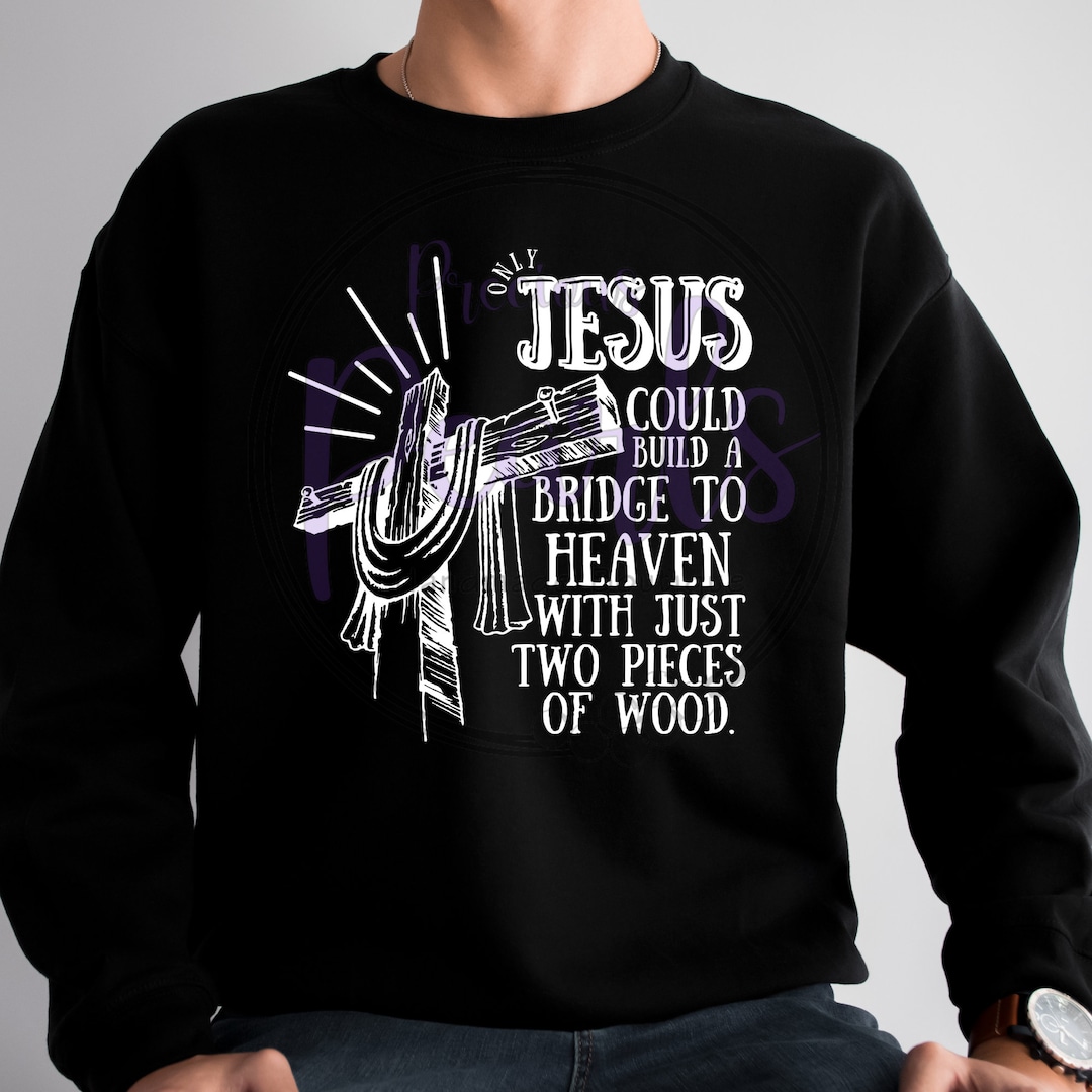 Only Jesus Could Build A Bridge to Heaven With Just Two Pieces of Wood ...