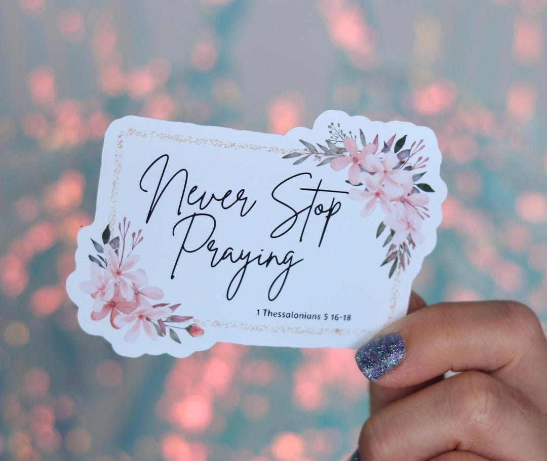 Never Stop Praying Sticker (matte or Glossy) - Etsy