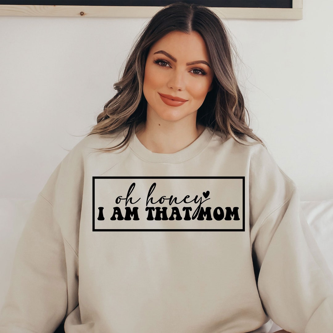 Oh Honey I Am That Mom SVG PNG PDF, Funny Mom Svg, Mom Life Svg, Mom ...