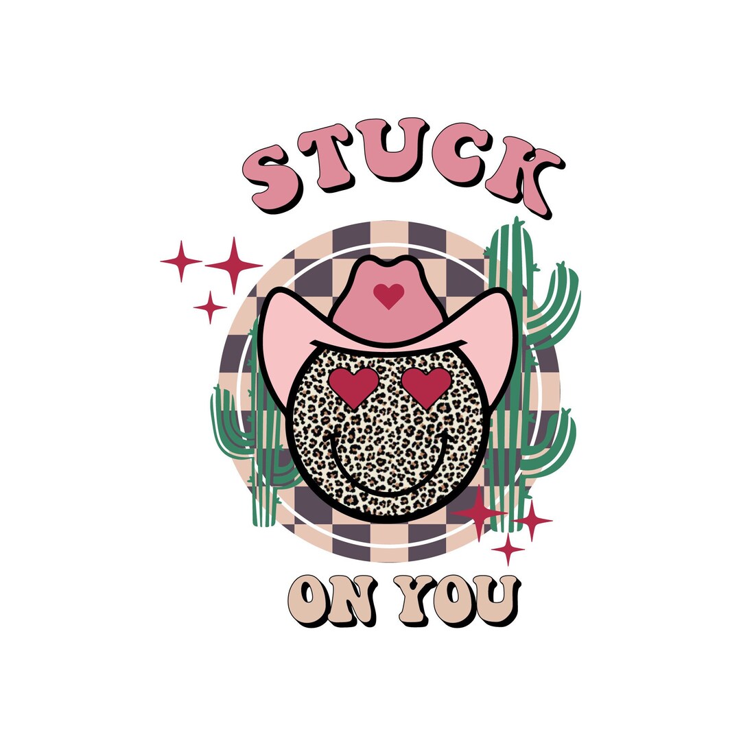 Stuck on You Valentine PNG Sublimation Design Smiley Face Cowboy ...