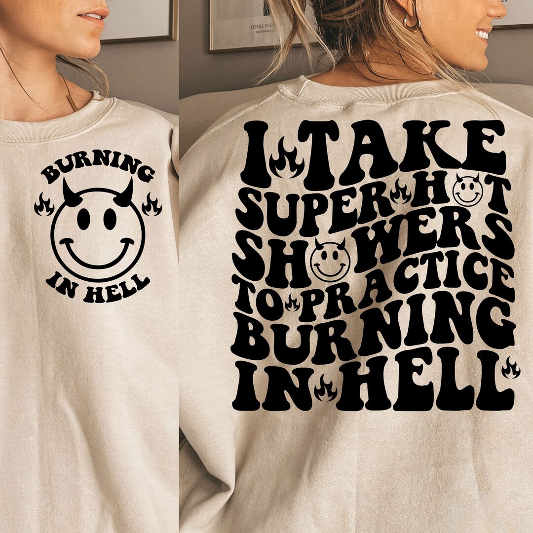 I Take Super Hot Showers To Practice Burning In Hell Svg Etsy