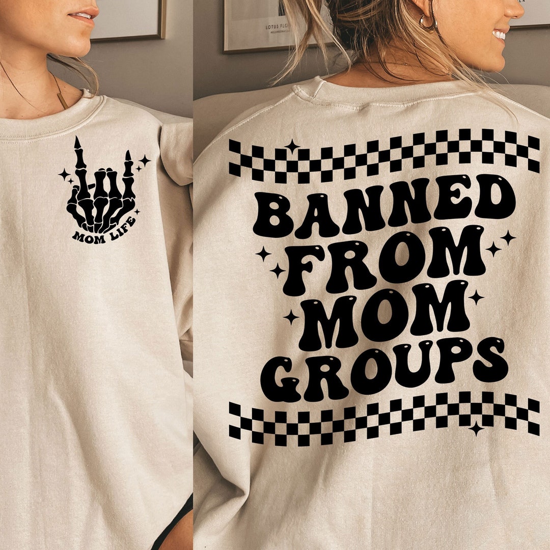 Banned From Mom Groups Svg Png Sarcastic Mom Svg Funny Mom Svg Fun