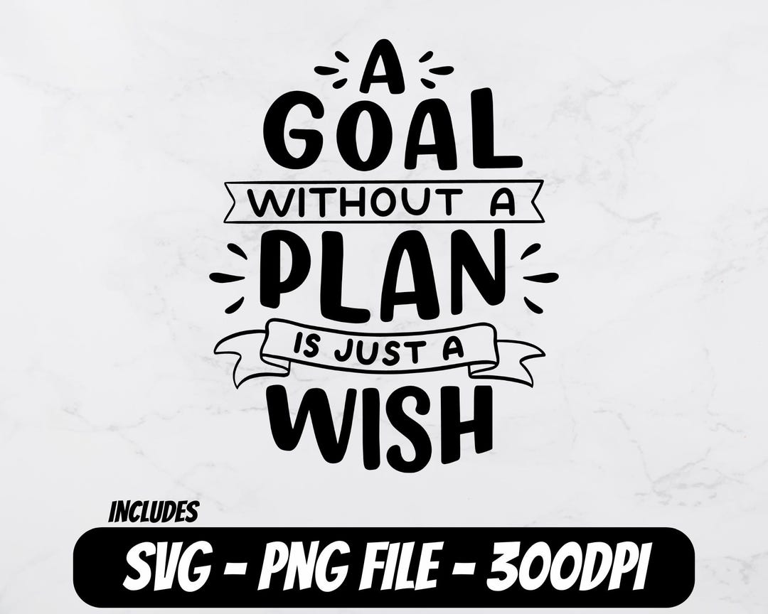A Goal Without a Plan It's Just a Wish Png File, Positive Quote Svg ...