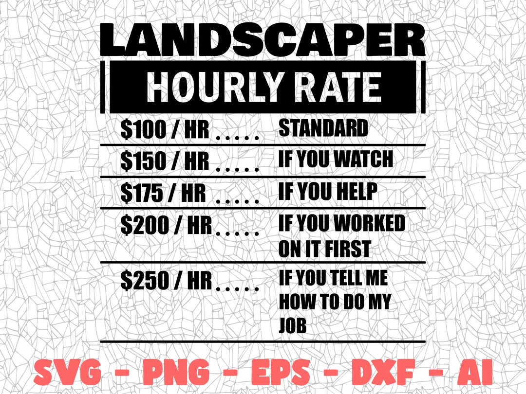Landscaper Hourly Rate SVG, Cutting File, Png Eps Ai, Digital Clipart ...