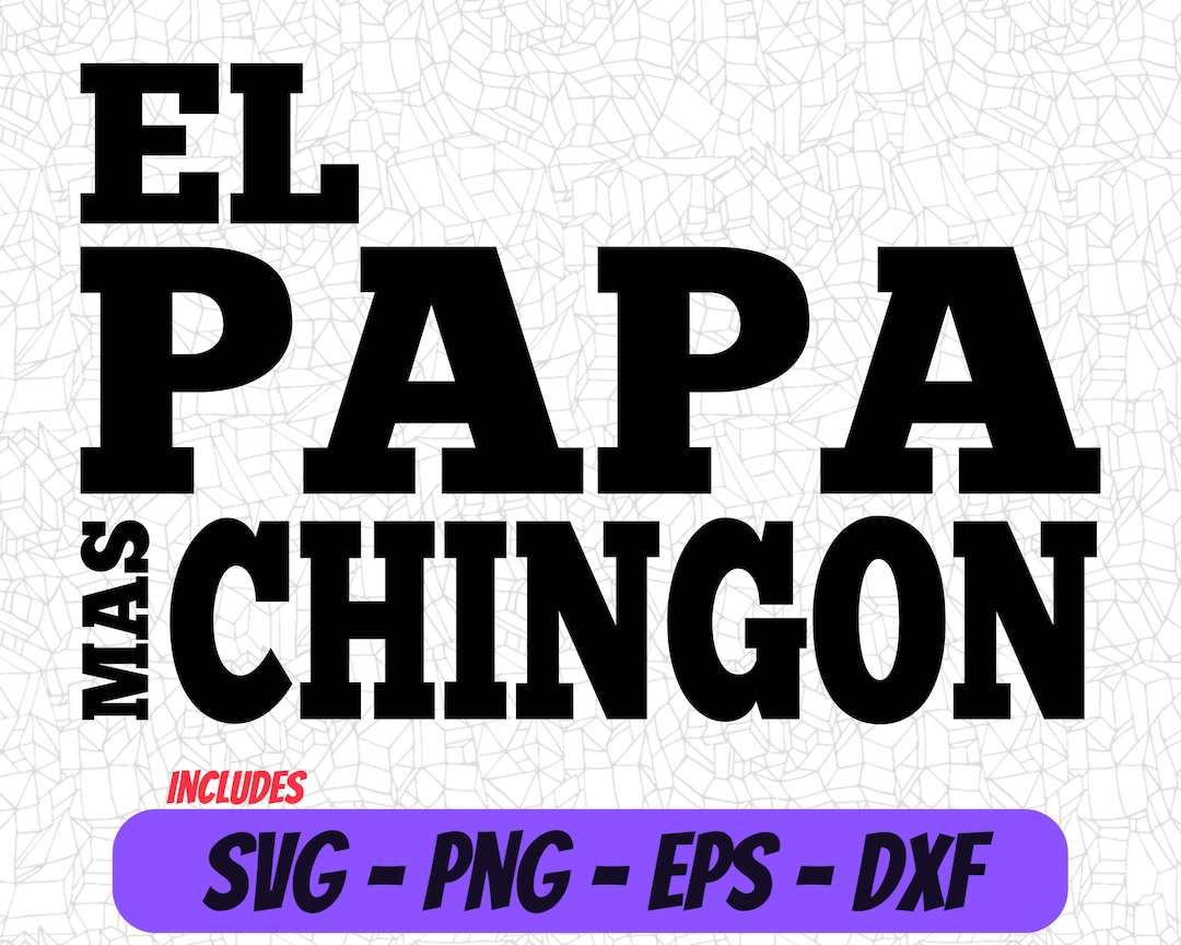 El Papa Mas Chingon SVG Design, Cricut Cut Files, PNG Digital Clipart ...