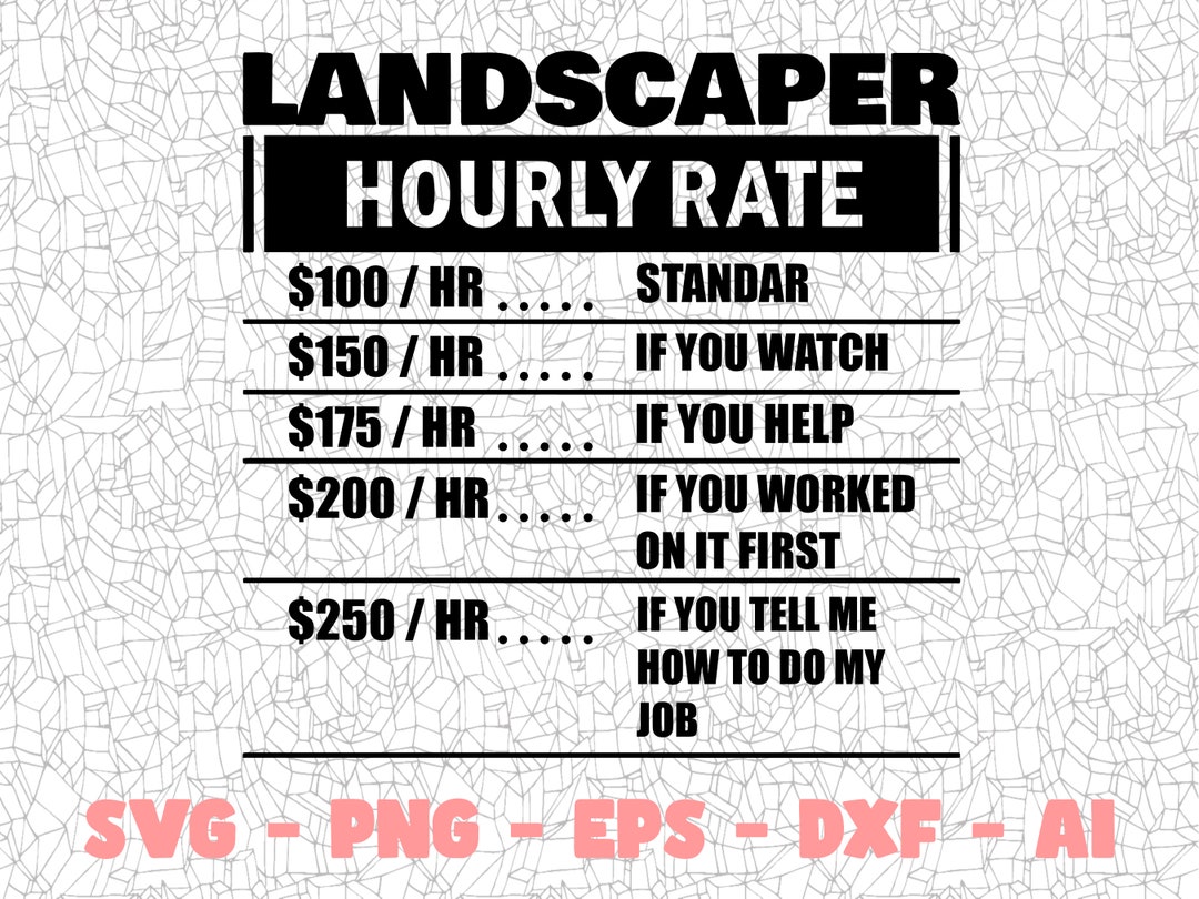 Landscaper Hourly Rate SVG Cutting File Png Eps Ai Digital - Etsy