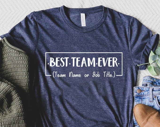 Customize Best Team Ever Shirt, Teammate T-shirt, Team Name Shirt ...