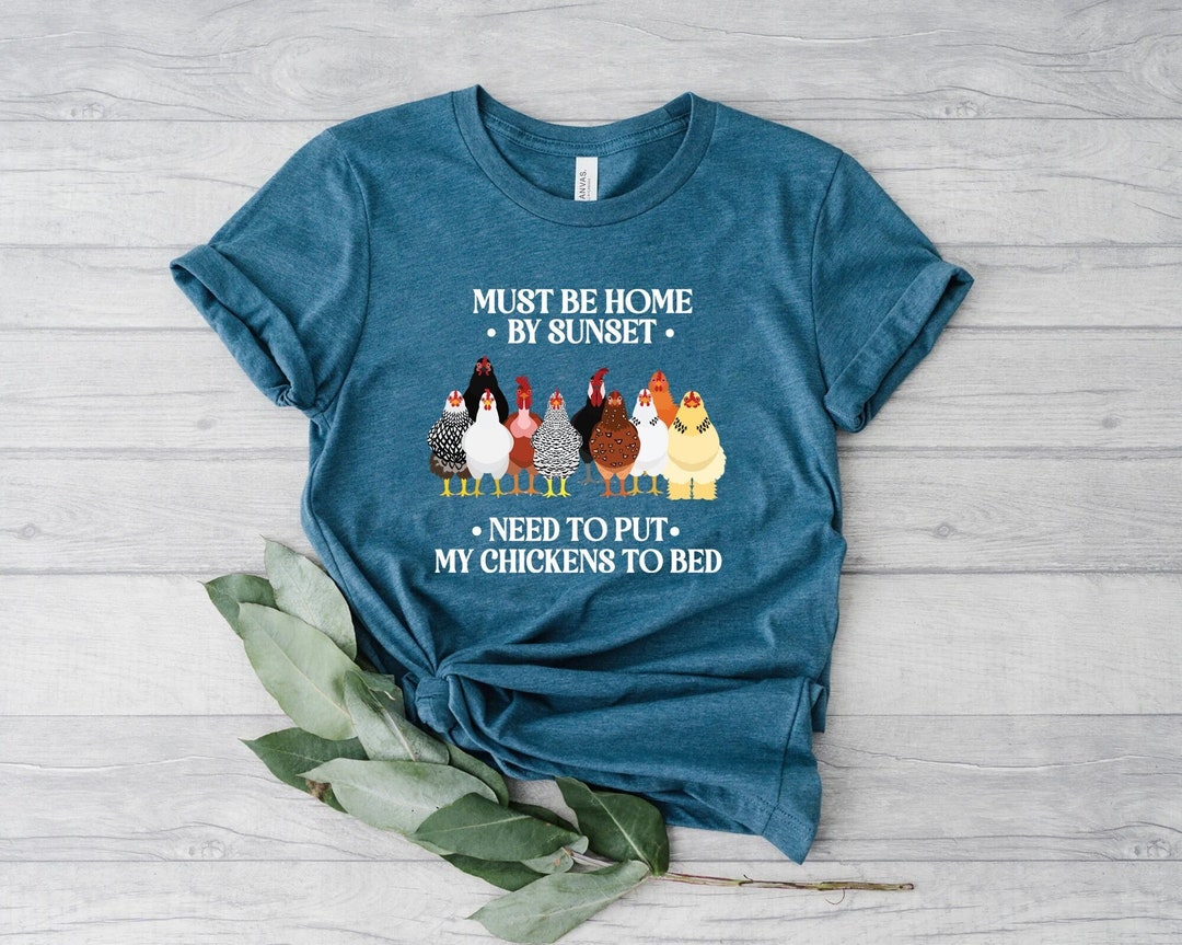 Funny Chicken Shirt, Must Be Home by Sunset Need to Put My Chickens to ...