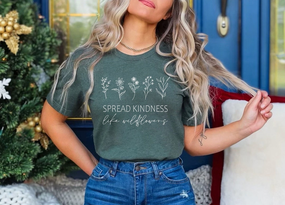 Kindness Shirt, Inspirational Shirt, Kind Shirt, Be Kind Shirt, Flower ...