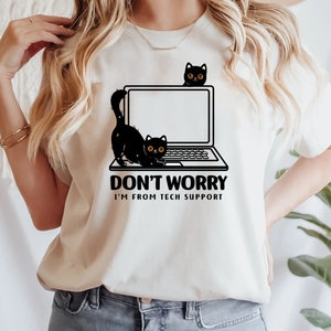 Don't Worry I'm From Tech Support Cat Shirt, Funny Cat Shirt, Cat Lover ...